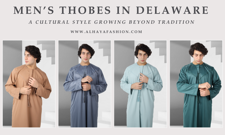 Men’s Thobes in Delaware | Premium Islamic Thobes – Alhaya Fashion