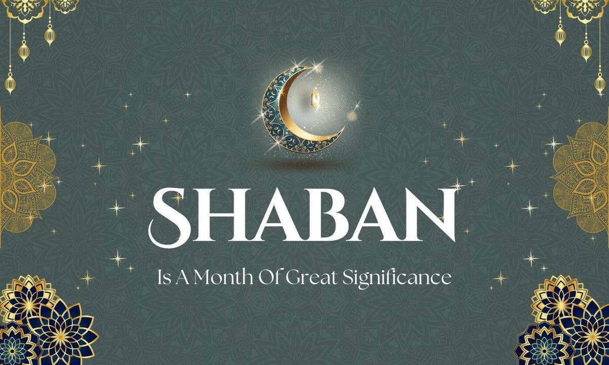 Significance of Shaban Month in Islam | Prepare for Ramadan